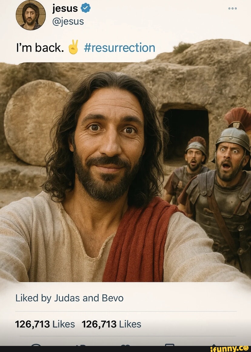 Jesus @ @jesus I'm back. #resurrection Liked by Judas and Bevo 126,713 ...