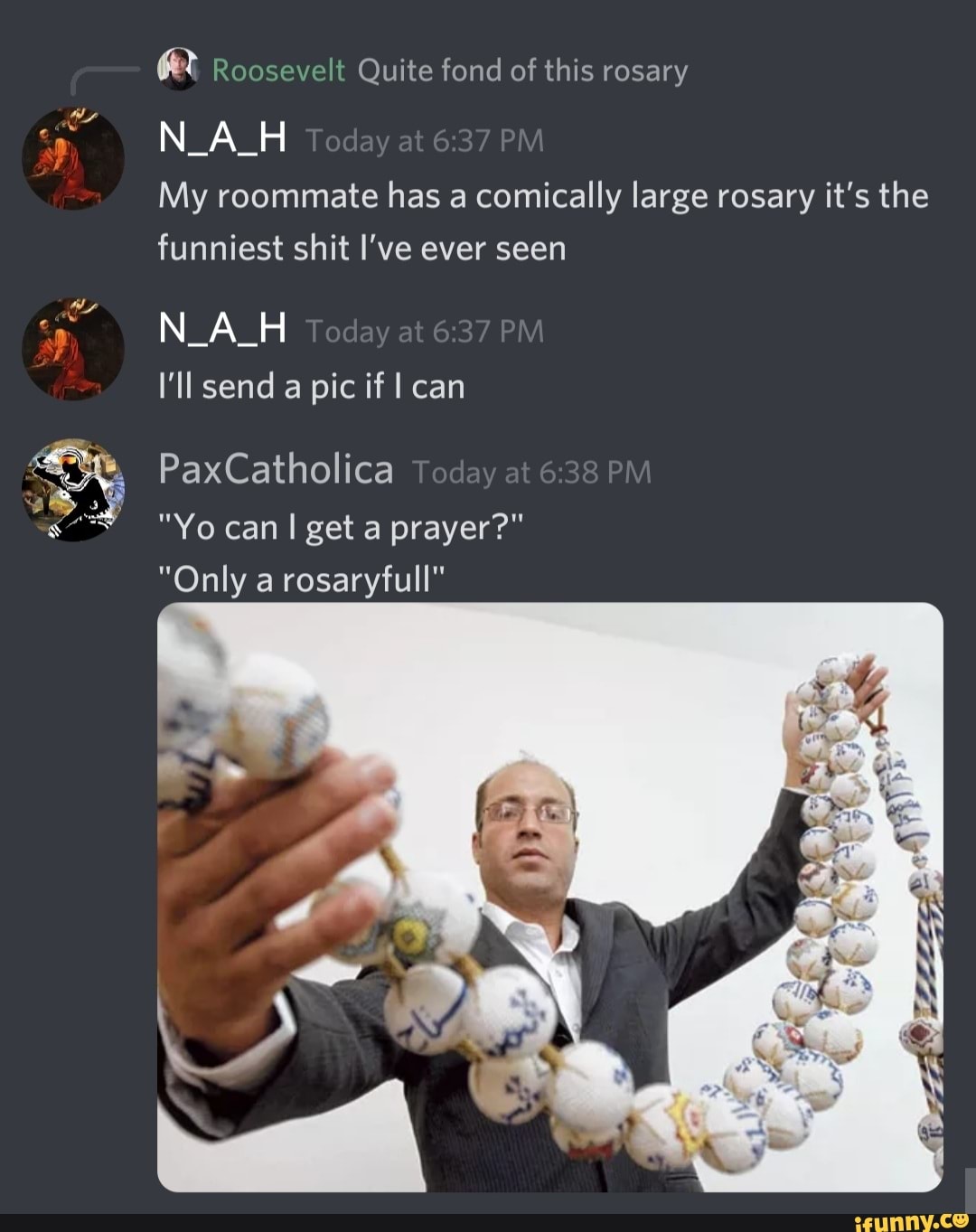 AX Roosevelt Quite fond of this rosary N_A_H od at PM My roommate has a ...