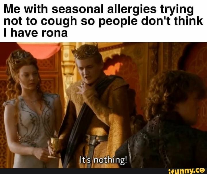 Me with seasonal allergies trying not to cough so people don't think I ...