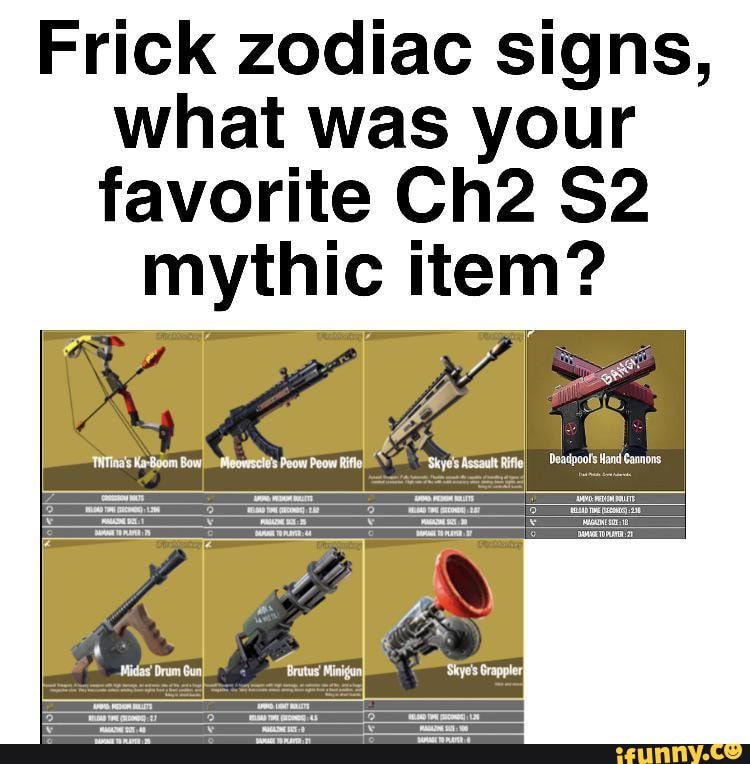 Frick zodiac signs, what was your favorite mythic item? - iFunny