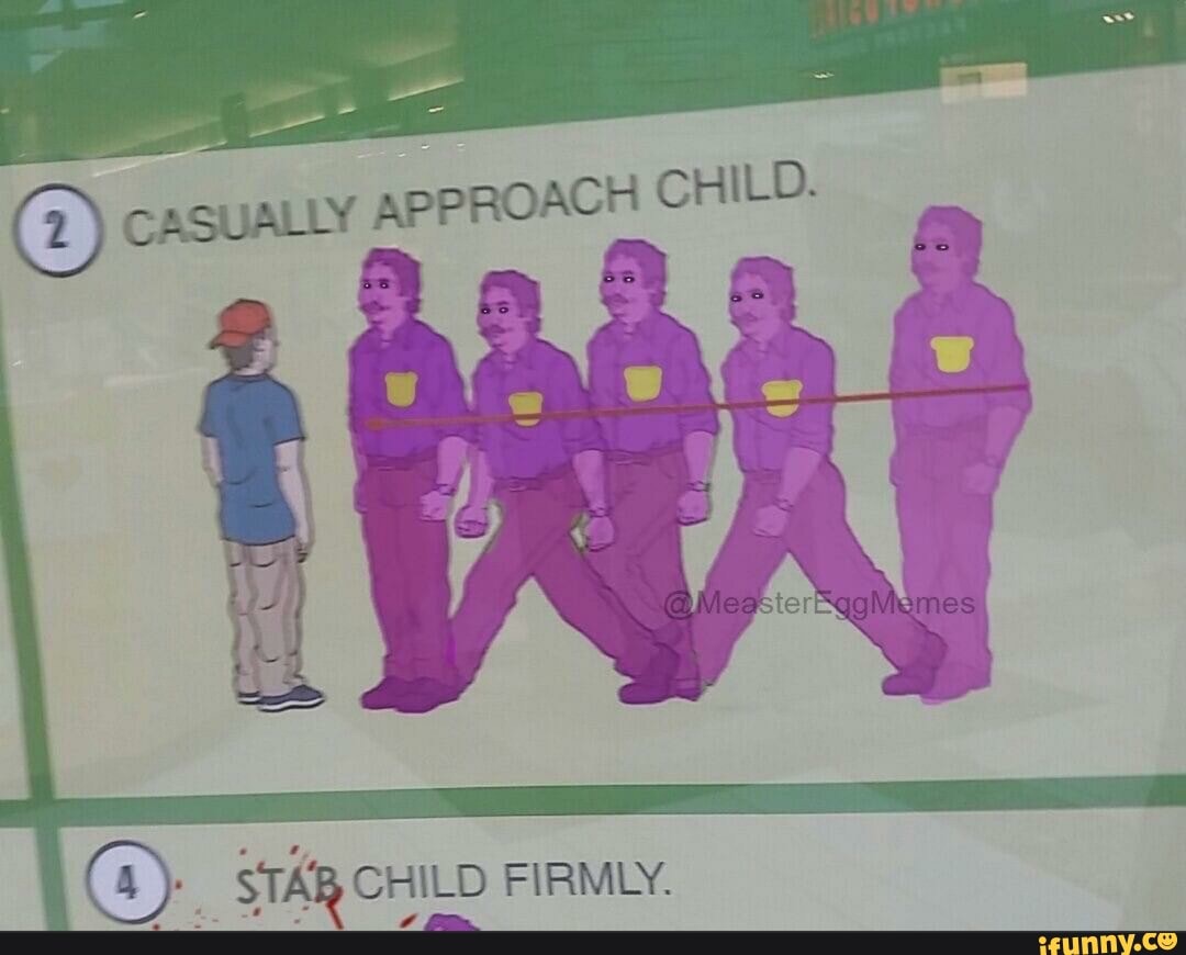 (2) CASUALLY APPROACH CHILD. O: STAR CHILD FIRMLY. - iFunny