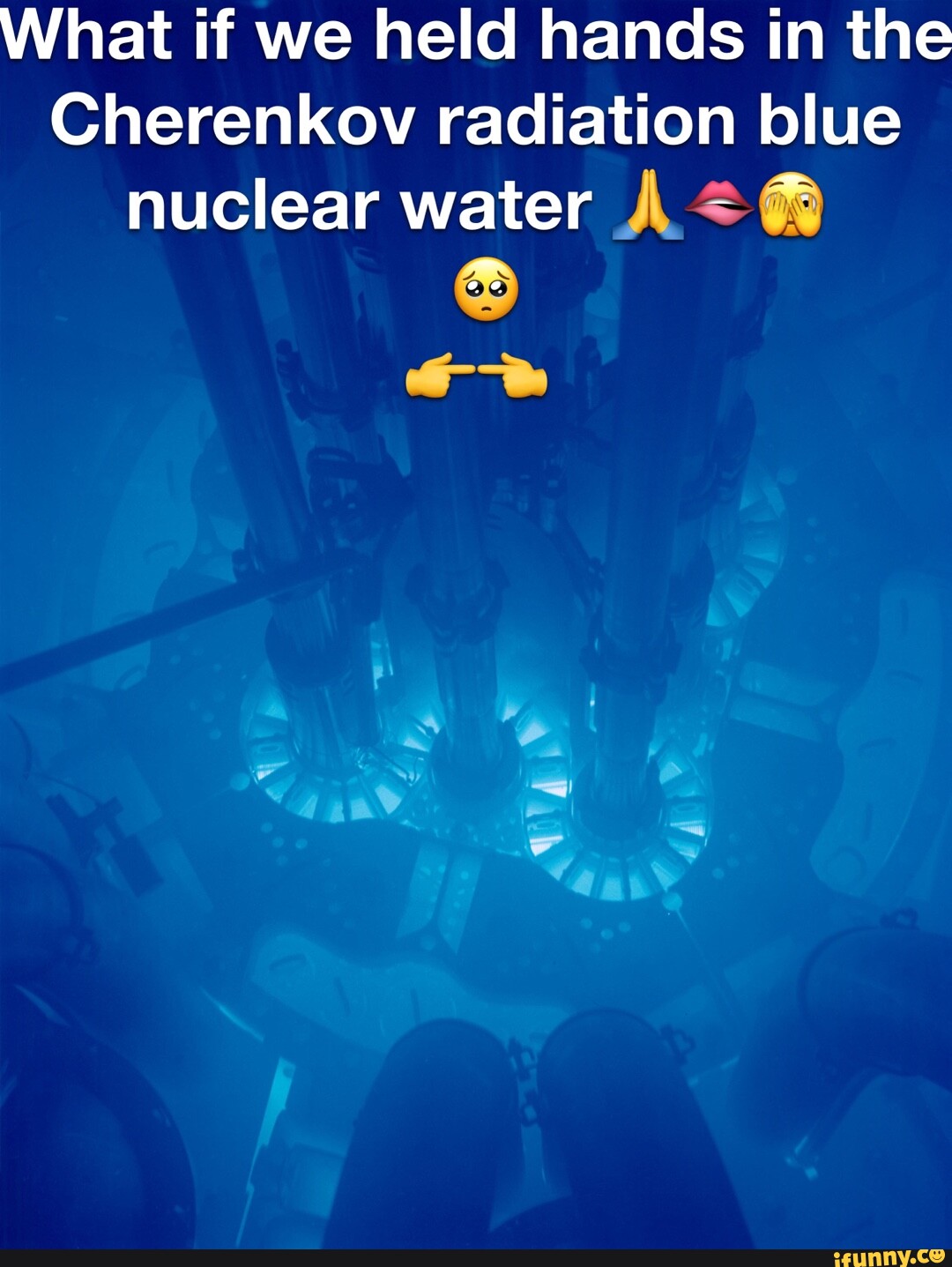 What if we held hands in the Cherenkov radiation blue nuclear water PD ...