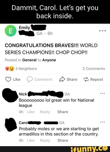 Dammit, Carol. Let's get you back inside. Emily CONGRATULATIONS BRAVES ...