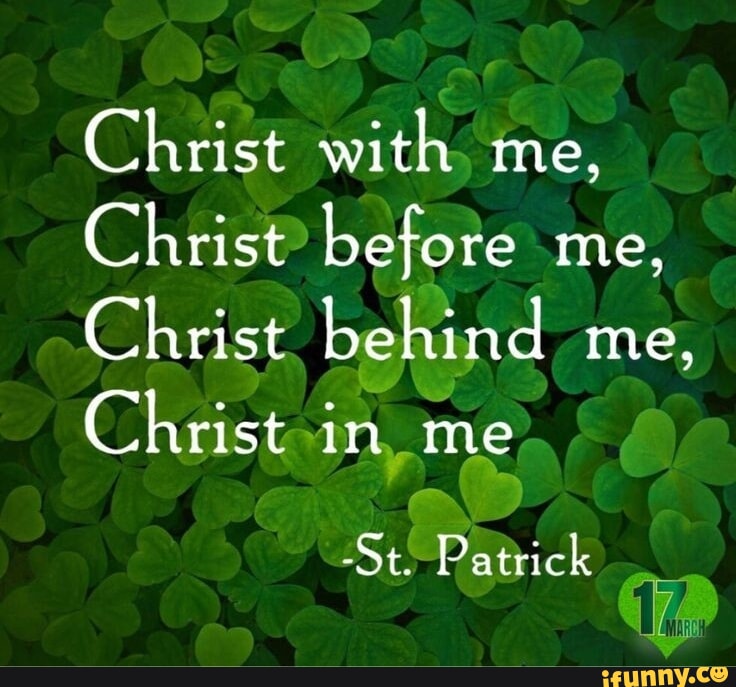 Christ with me, Christ before me, Christ behind me. Christ in me St ...
