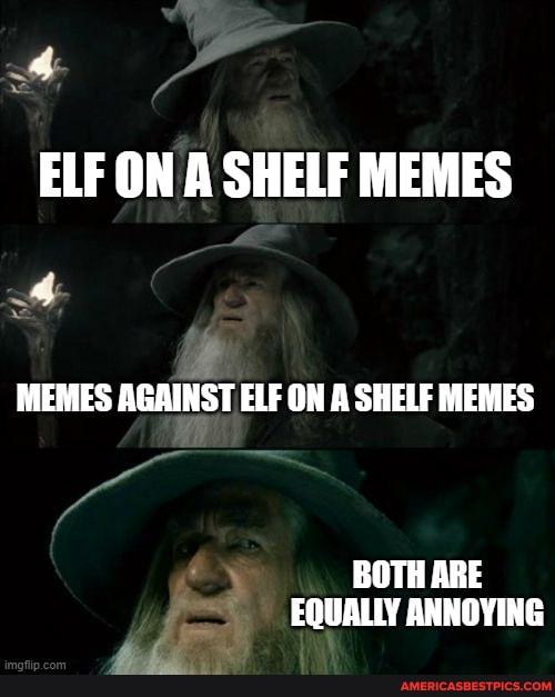 ELF ON A SHELF MEMES MEMES AGAINST ELF ON A SHELF MEMES BOTH ARE ...
