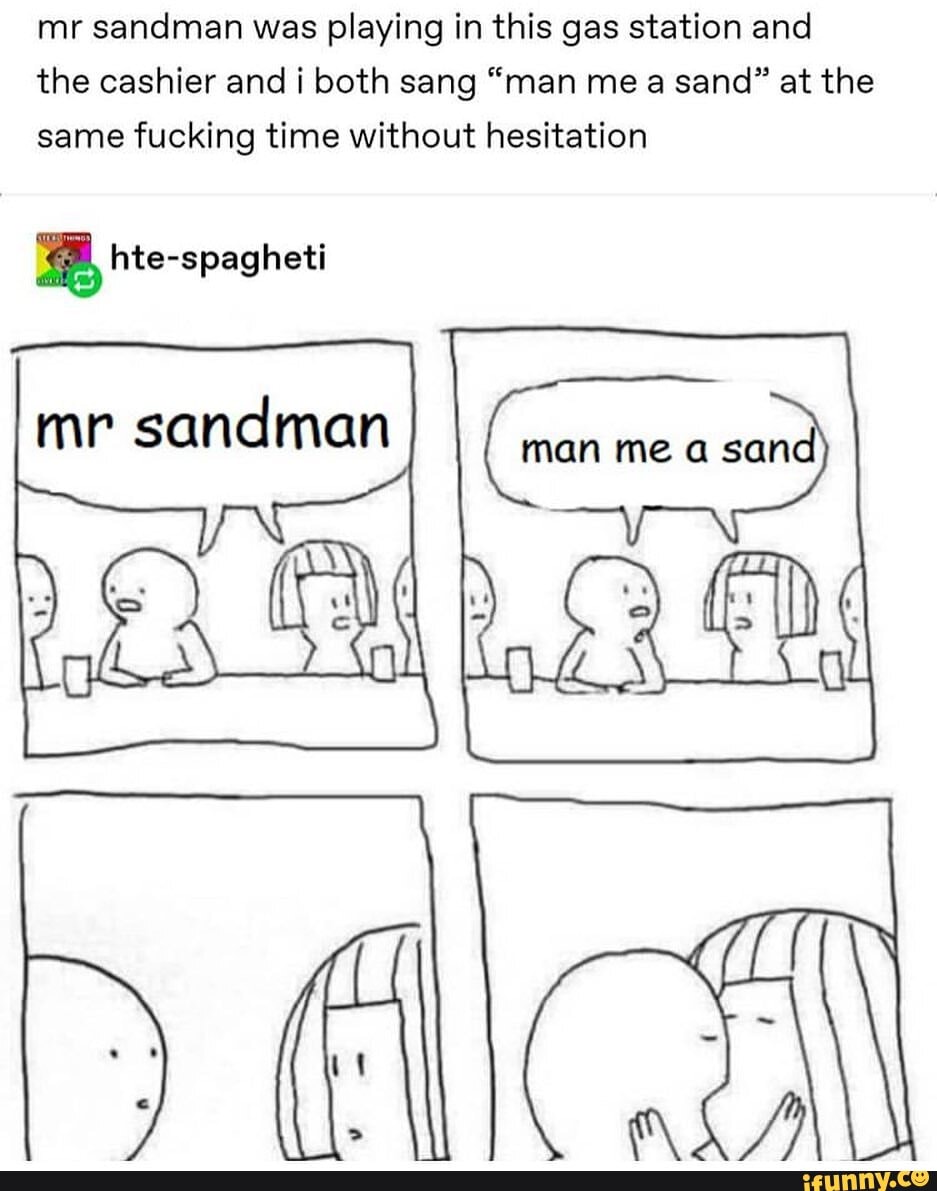 Mr sandman was playing in this gas station and the cashier and both ...