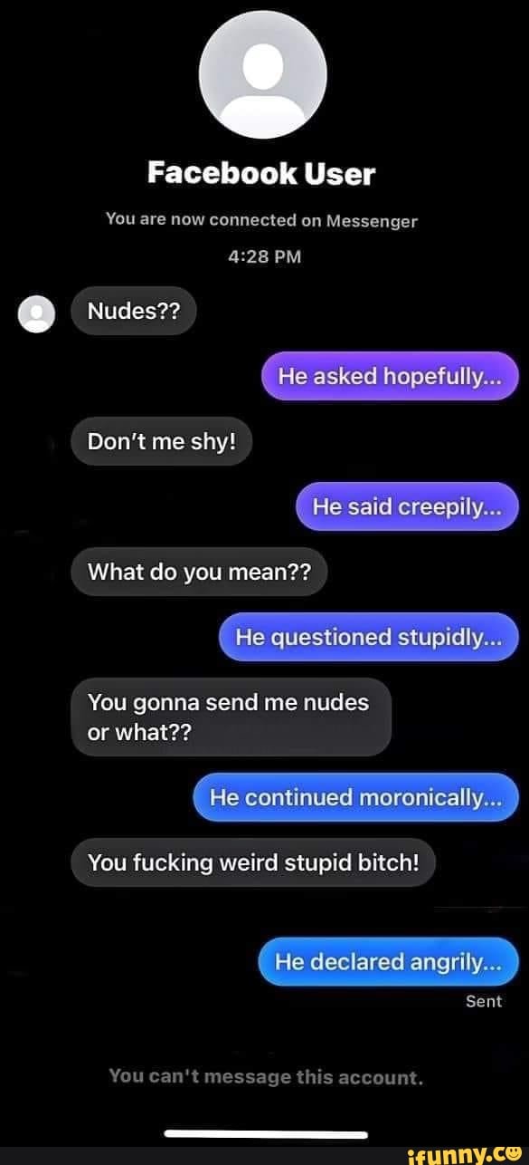 Facebook User You are now connected on Messenger PM Nudes? He asked ...