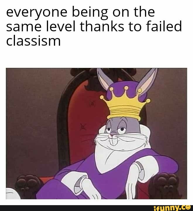 Classism memes. Best Collection of funny Classism pictures on iFunny