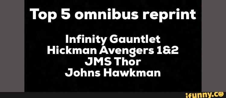 Top 5 omnibus reprint Infinity Gauntlet Hickman Avengers 1&2 JMS Thor ...