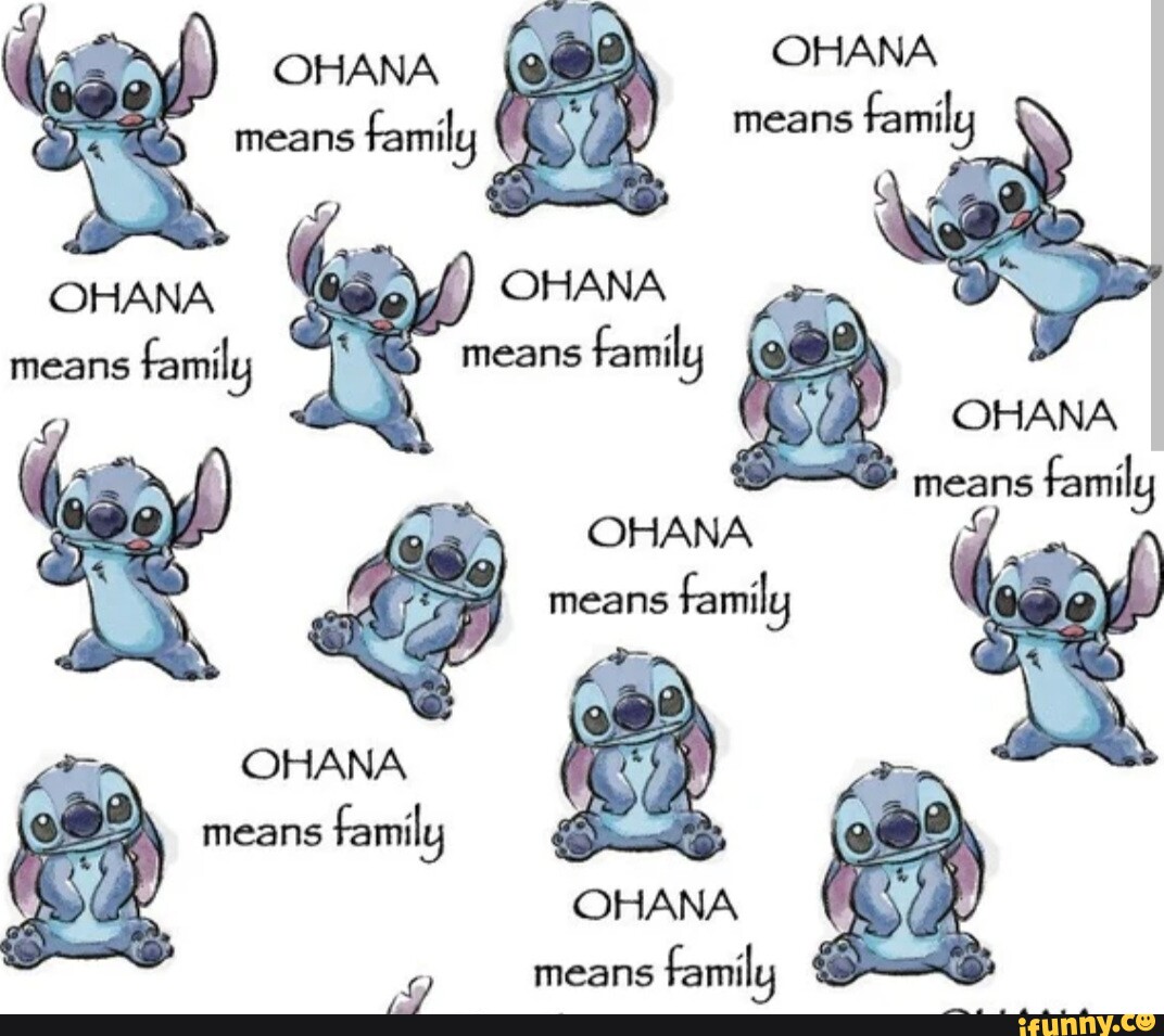 OHANA means family OHANA means family OHANA OHANA means family OHANA ...