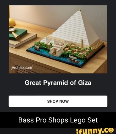 Great Pyramid of Giza SHOP NOW Bass Pro Shops Lego Set - iFunny