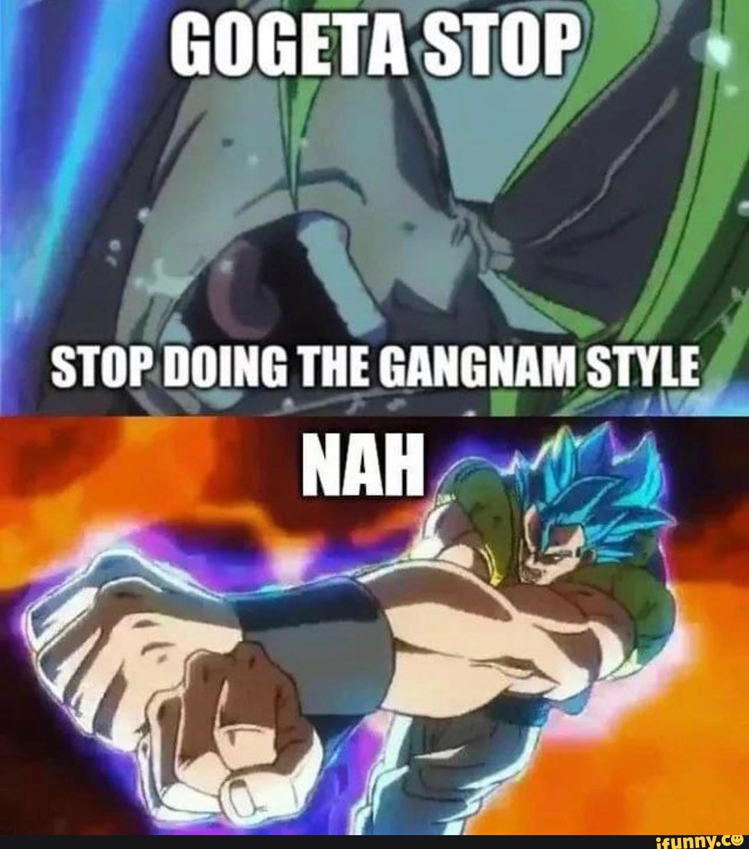 GOGETA STOP STOP DOING THE GANGNAM STYLE - iFunny