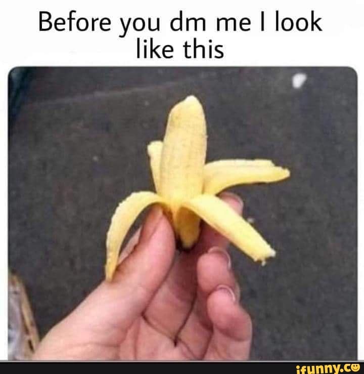 Before you dm me look like this oS - iFunny