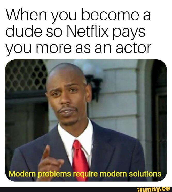 New Life hack - When you become a dude so Netflix pays you more as an ...