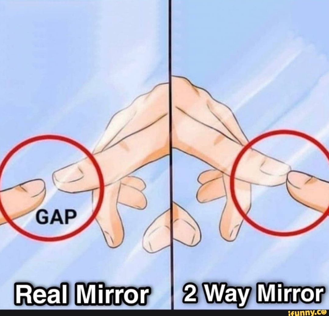 Real Mirror I 2 Way Mirror - iFunny