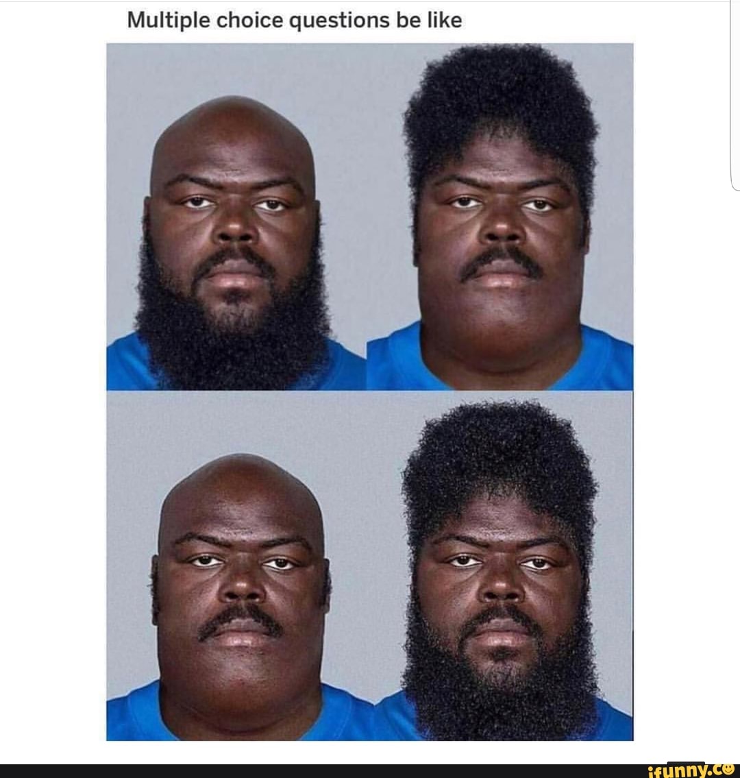 Multiple Choice Questions Be Like 