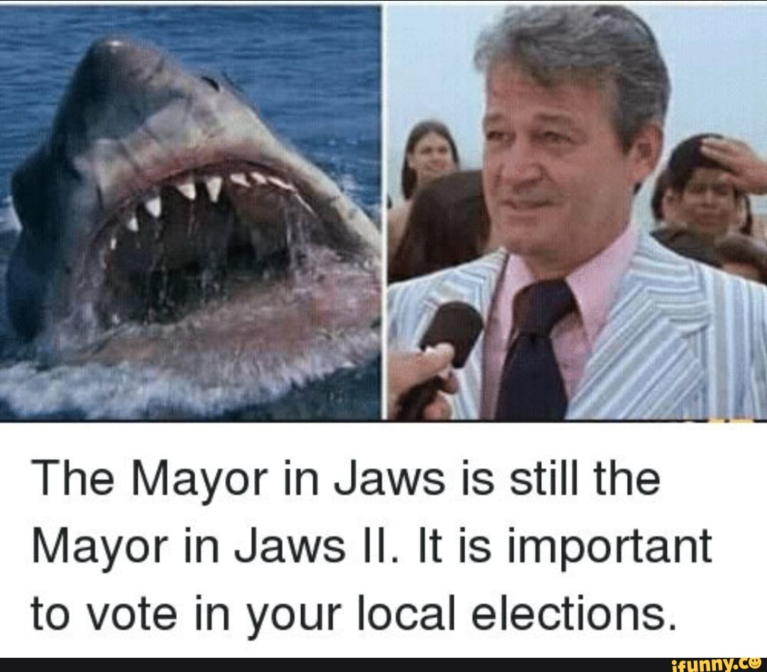 The Mayor in Jaws is still the Mayor in Jaws II. It is important to ...