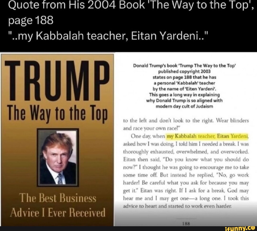 Quote from His 2004 Book The Way to the Top, page 188 "..my Kabbalah ...