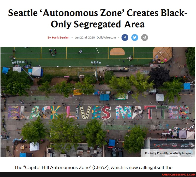 Seattle 'Autonomous Zone' Creates Black- Only Segregated Area Photo by ...