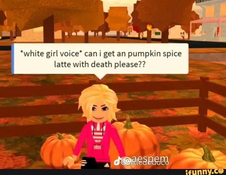 White Girl Meme Pumpkin Spice