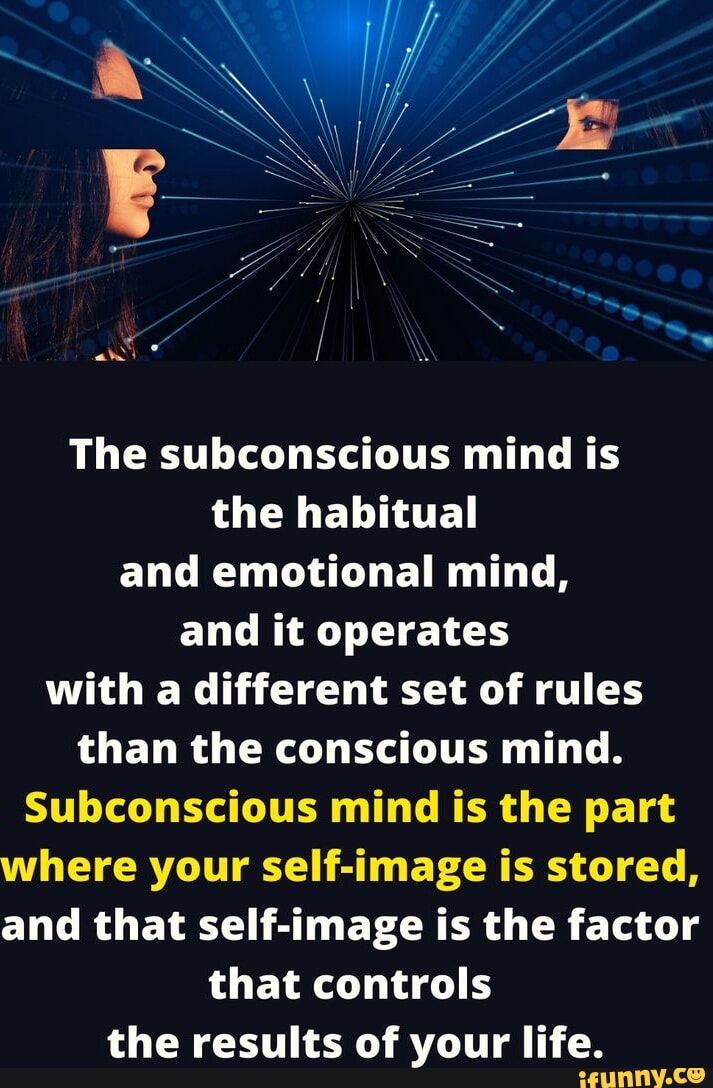 The subconscious mind is the habitual and emotional mind, and it ...