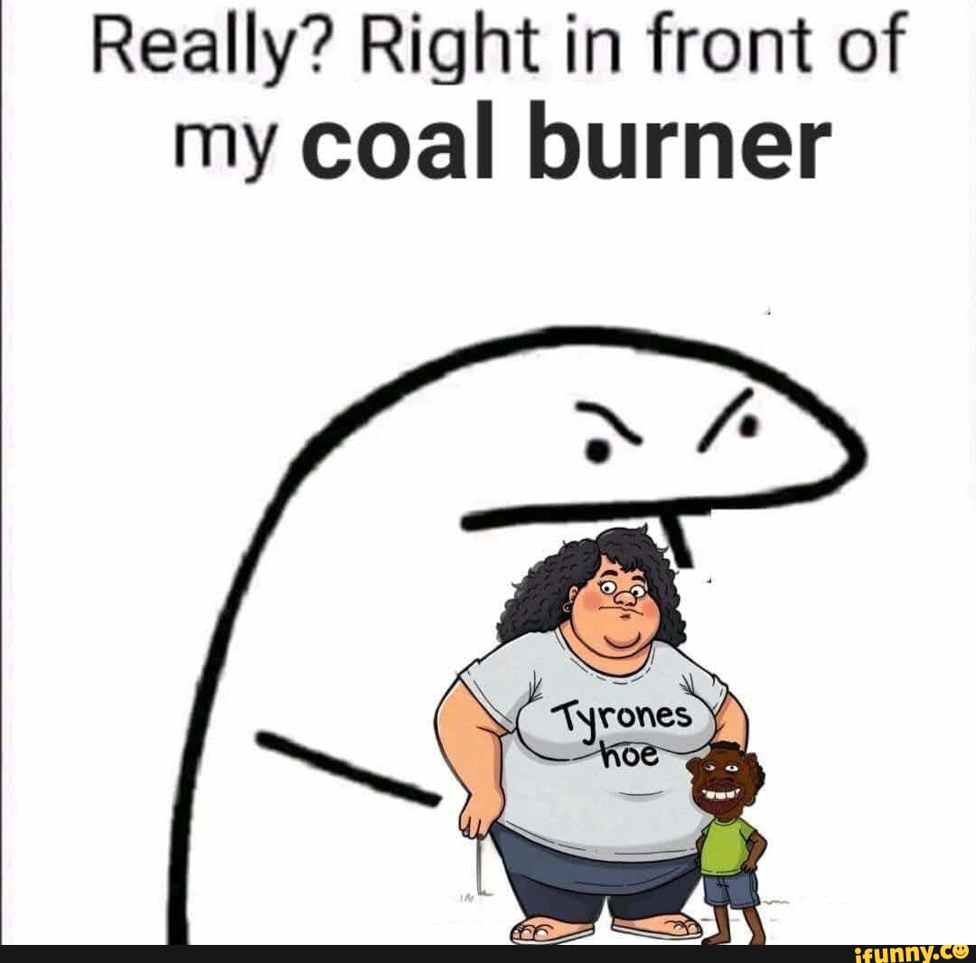 Coal Burner Memes