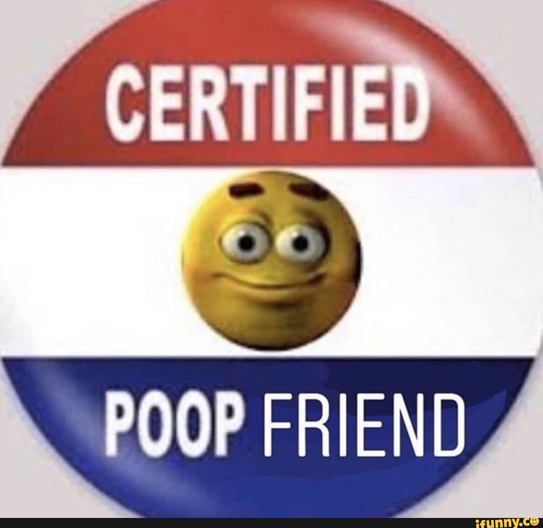 POOP FRIEND - iFunny