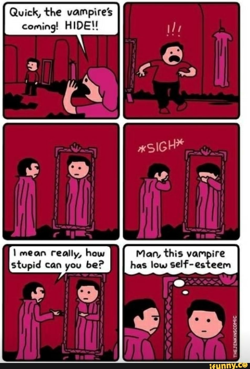 Quick, the vampire's coming! HIDE! mean really, how Man, this vampire ...