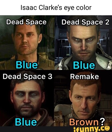 Isaac Clarke's eye color Dead Space Dead Space 2 Ae Blue Dead Space 3 ...