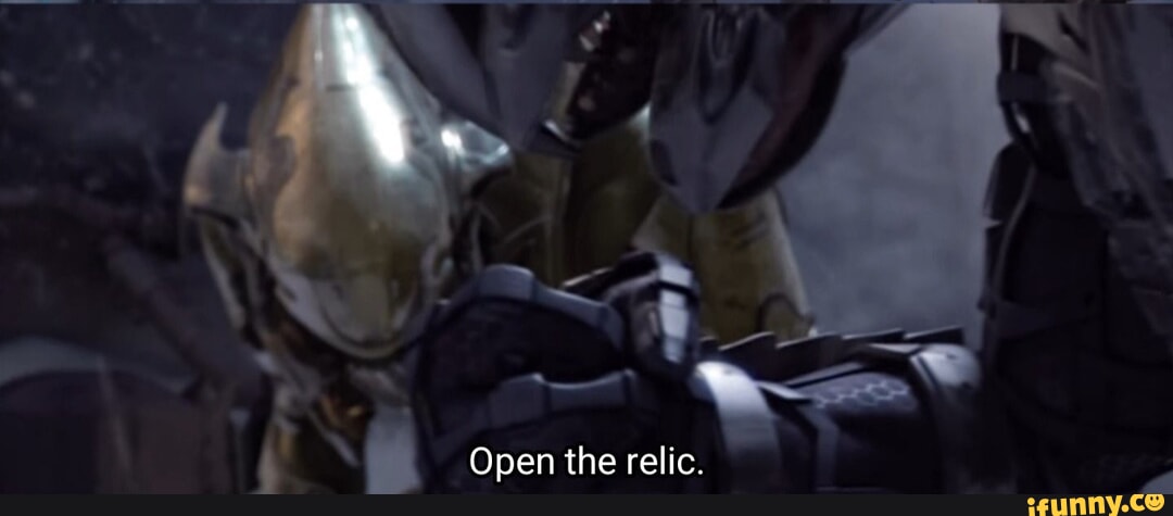 Open the relic. - iFunny