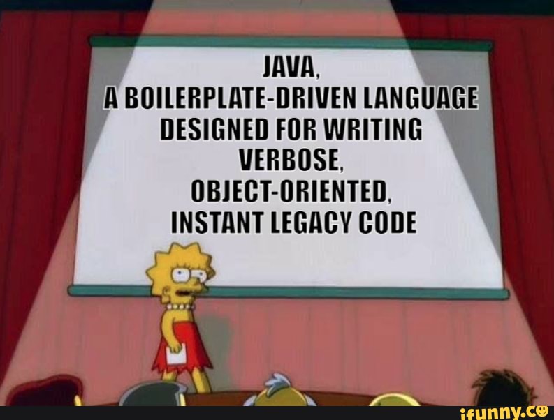 JAVA, A BOILERPLATE-DRIVEN LANGUAGE DESIGNED FOR WRITING VERBOSE, OBJECT-ORIENTED, INSTANT ...