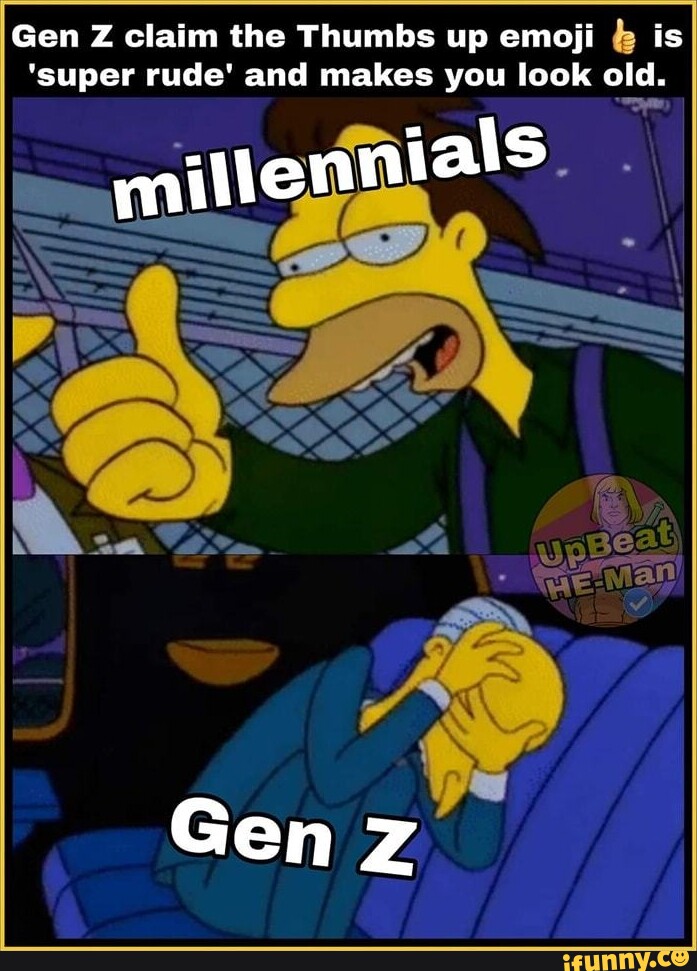 Gen Z claim the Thumbs up emoji is 'super rude' and makes you look old. Gen - iFunny