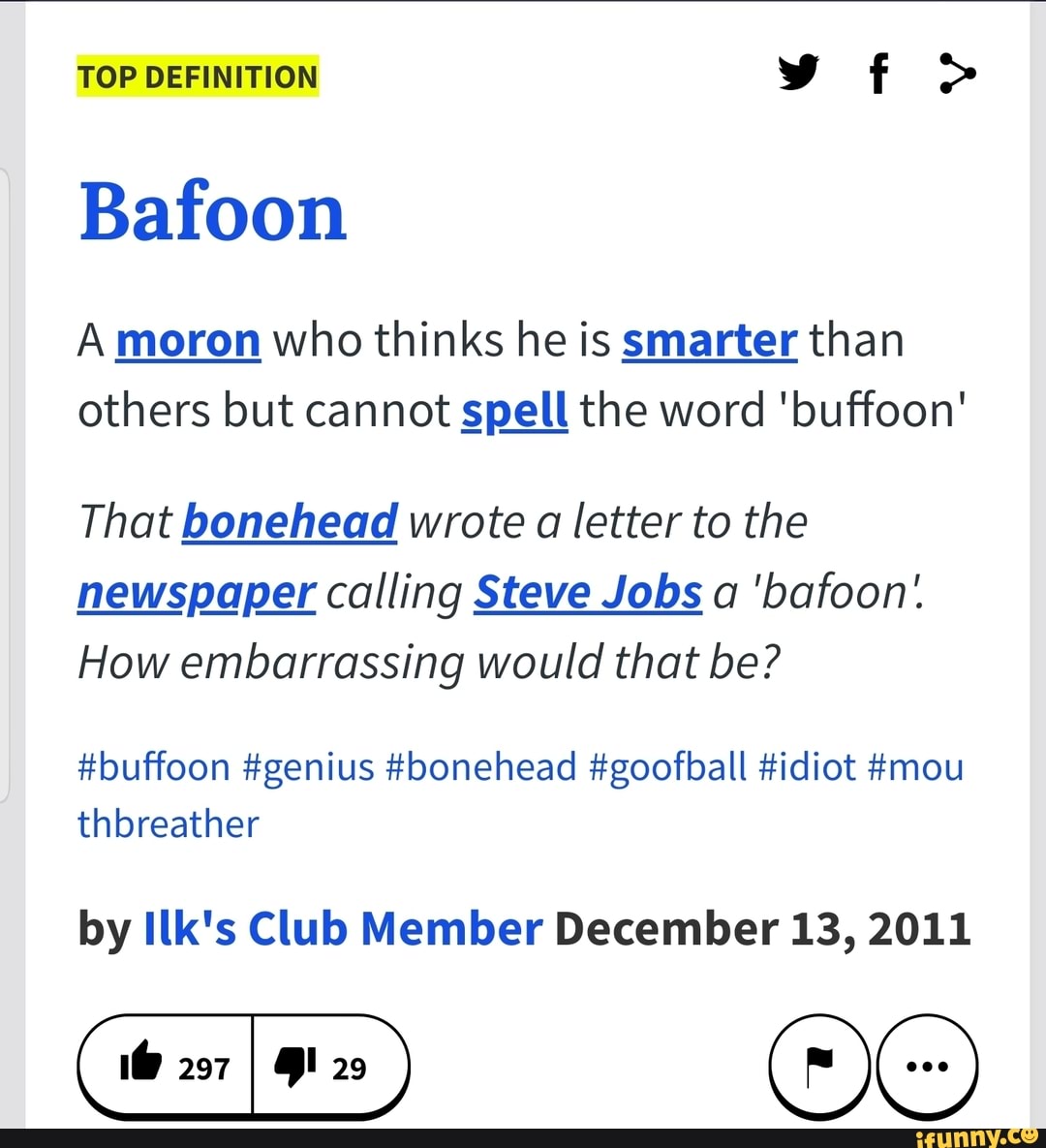 Bafoon A moron Who thinks he is smarter than others but cannot §peJ the ...