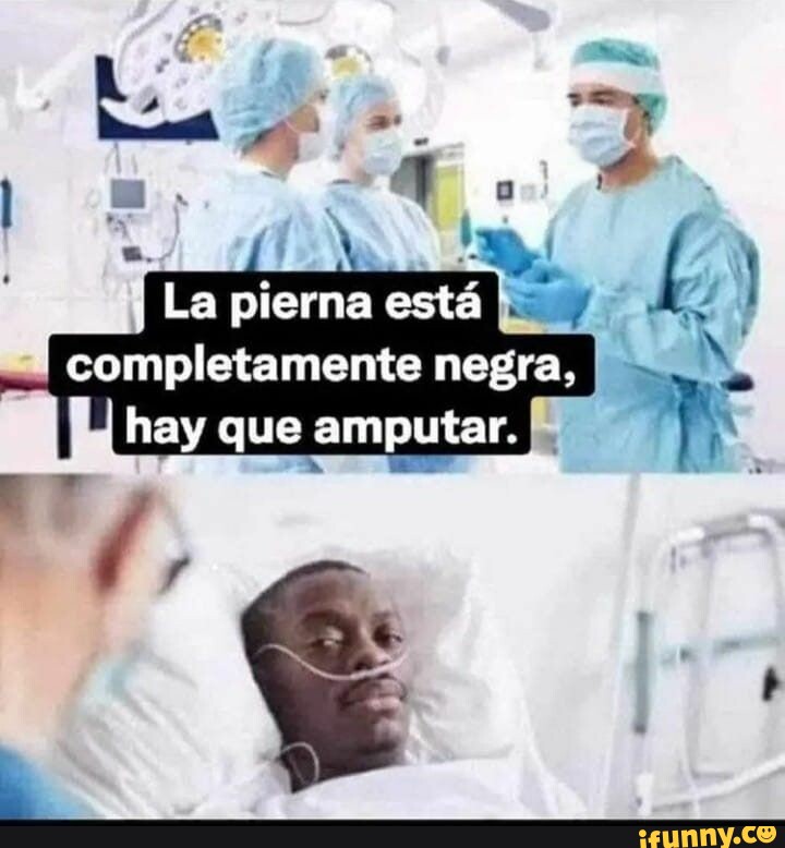 Está completamente negra, hay que amputar, - seo.title