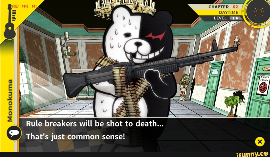 Monokuma Rule breakers will be shot to death... º That's just common ...