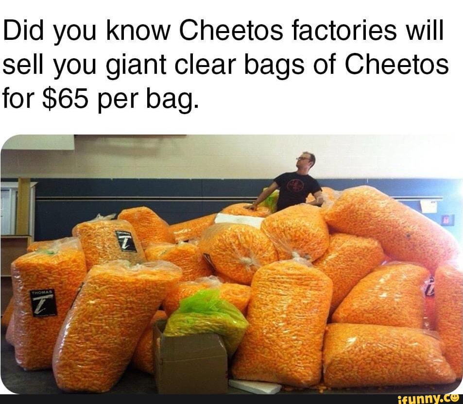 Did you know Cheetos factories will sell you giant clear bags of ...