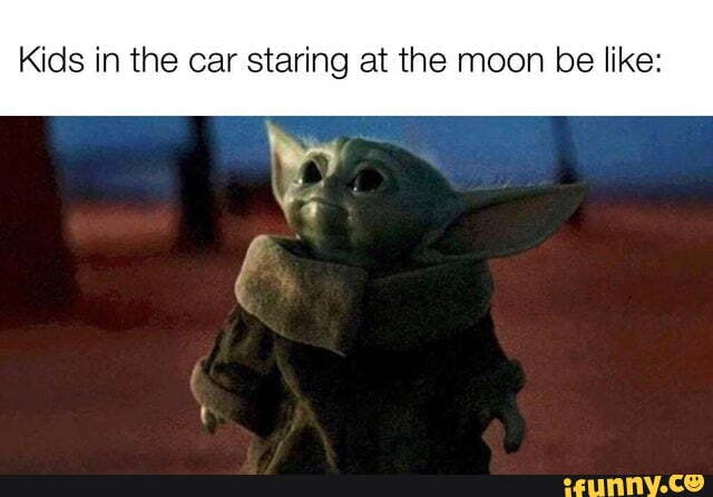Kids in the car staring at the moon be like: - iFunny