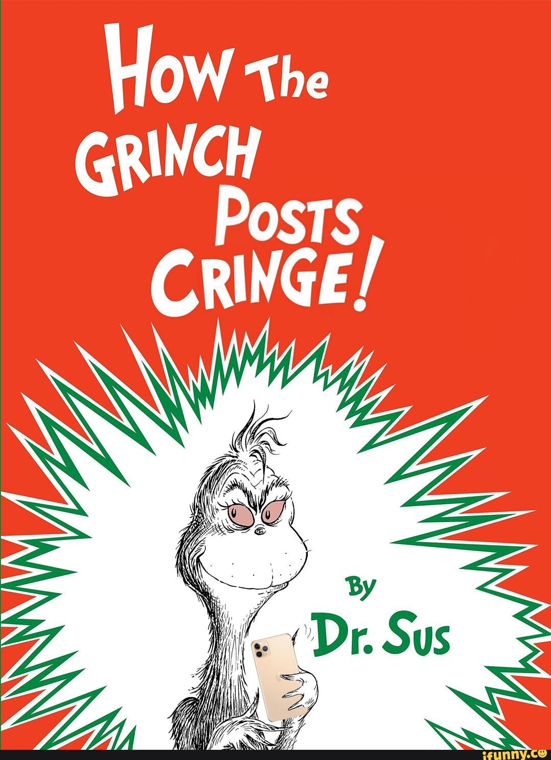 How The GRINCH Posts CRINGE/ By Dr. Sus - iFunny
