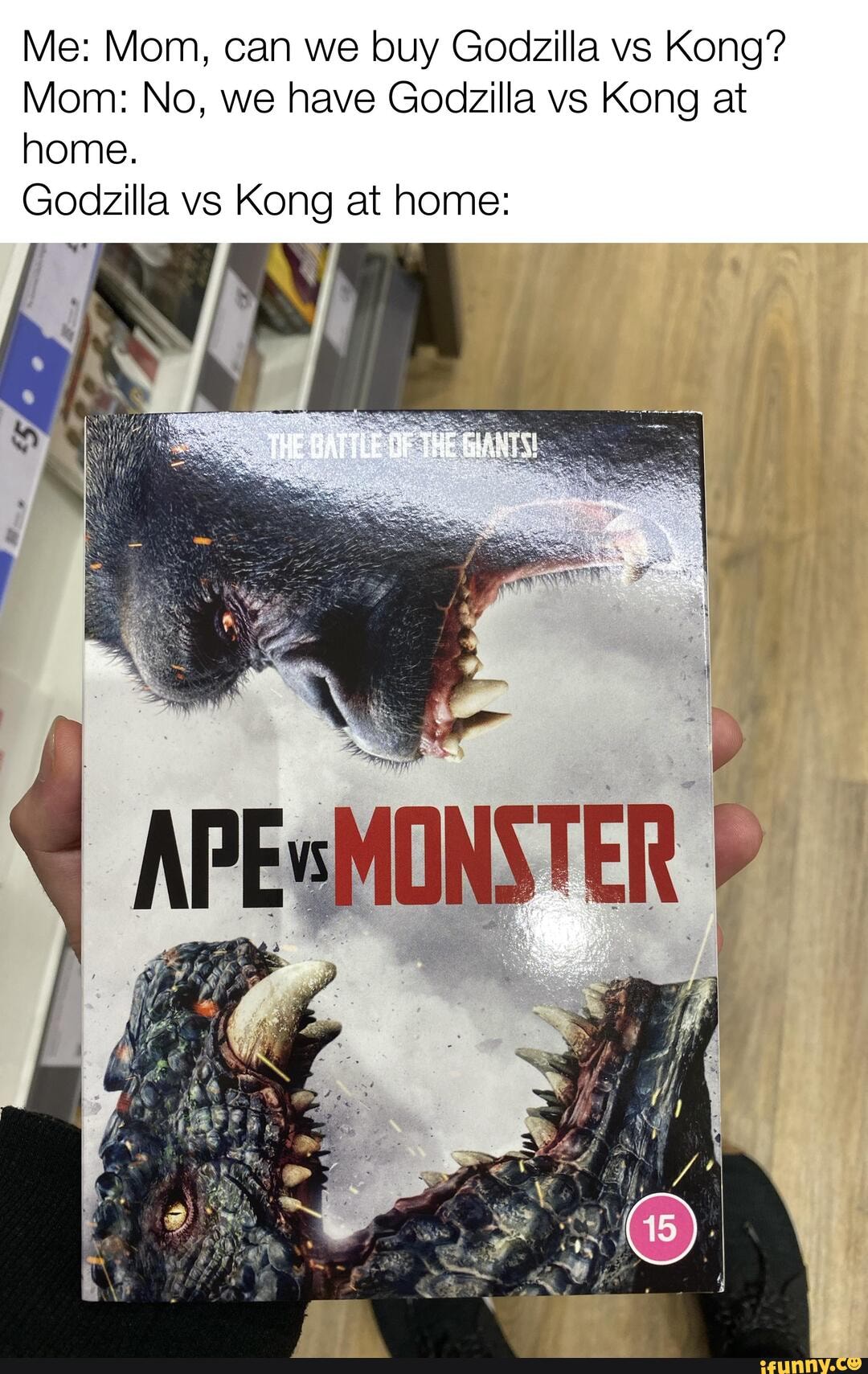 Me: Mom, can we buy Godzilla vs Kong? Mom: No, we have Godzilla vs Kong ...