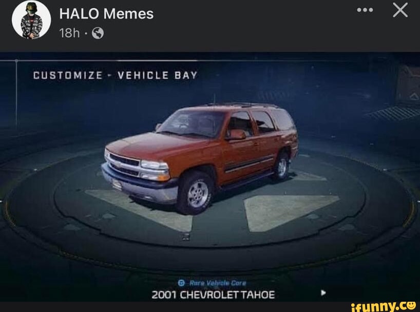 HALO Memes CUSTOMIZE VEHICLE BAY Rure Veticle Core 2001 CHEVROLET TAHOE ...