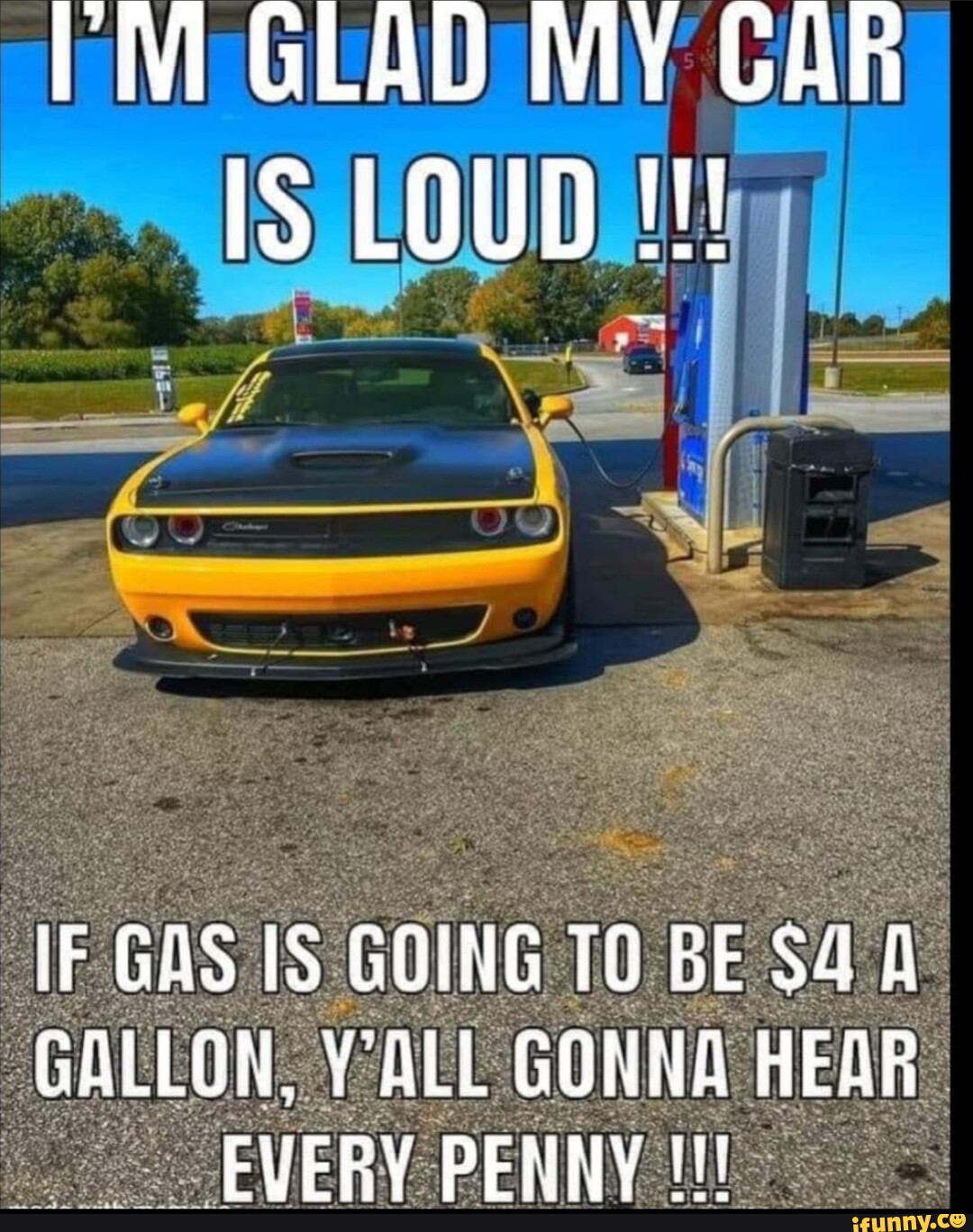 GLAD MY GAR IS LOUD IF GAS GOING TG BE 54 GALLON, YALL GONNA HEAR EVERY ...