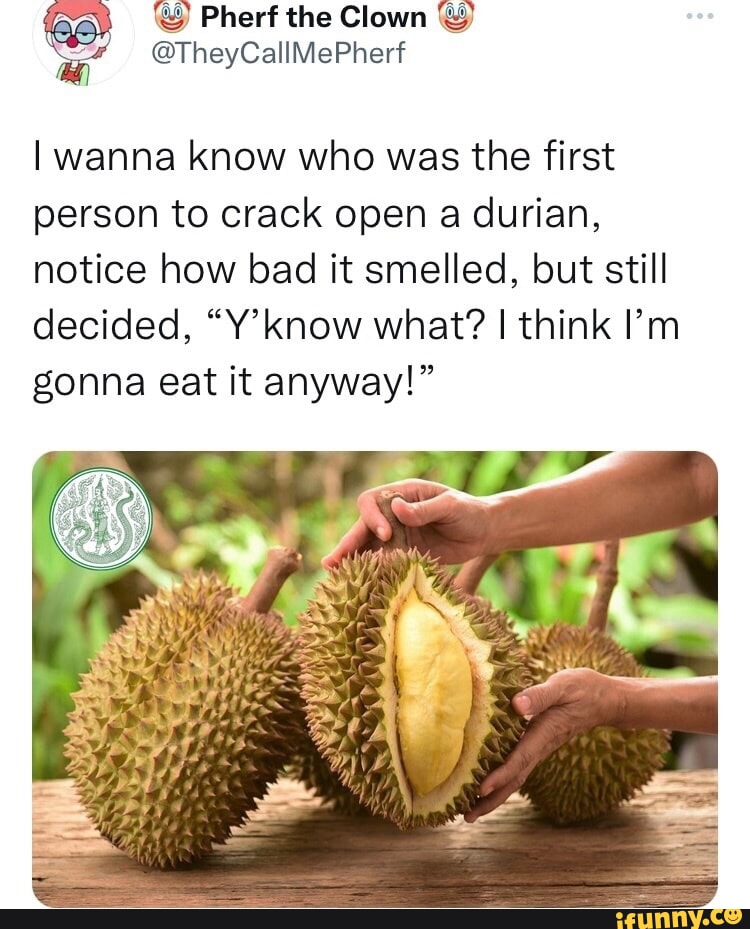 Durian memes. Best Collection of funny Durian pictures on iFunny