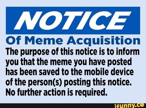 NOTICE Of Meme Acquisition The purpose of this notice is to inform you ...