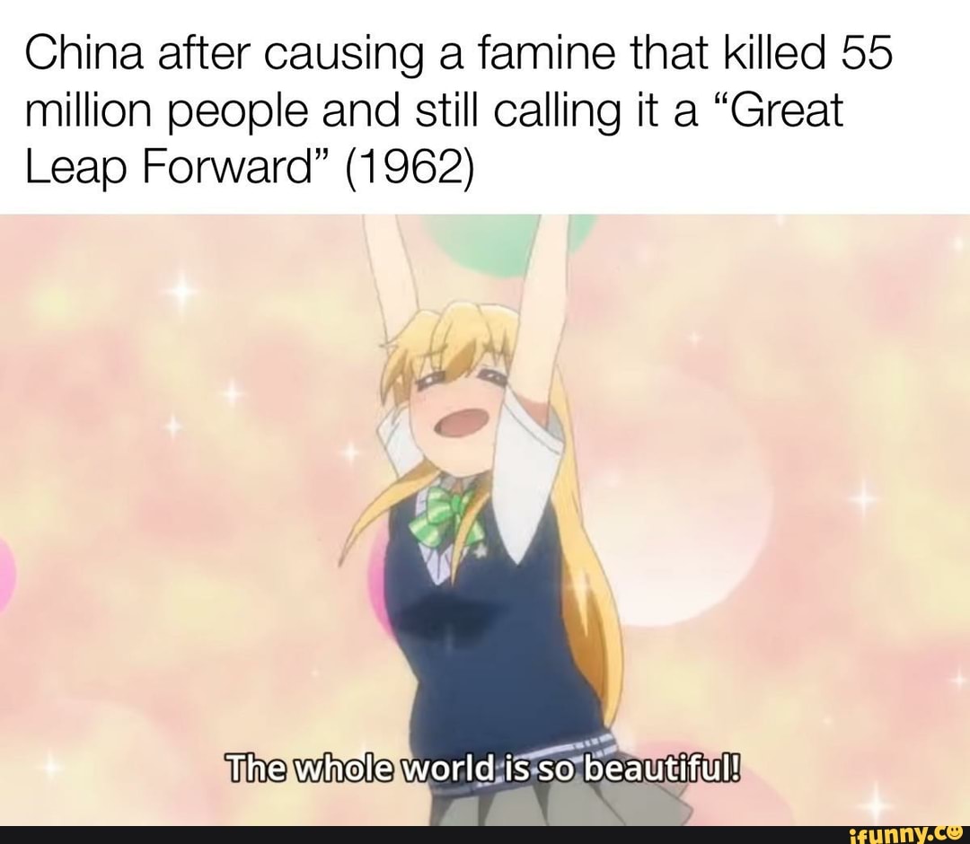 China after causing a famine that killed 55 million people and still ...