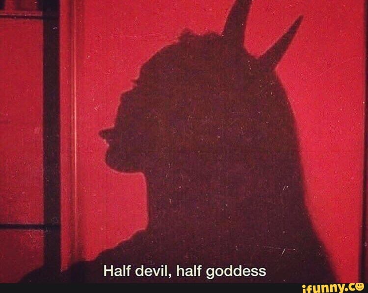 Half devil, half goddess - iFunny