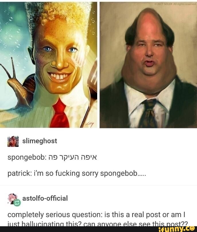 Slimeghost spongebob: patrick: i'm so fucking sorry spongebob..... completely serious question ...