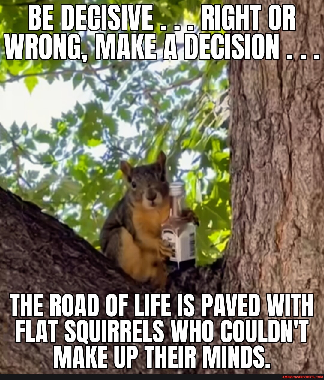 BE DECISIVE . RIGHT OR WRONG, MAKE DECISION THE ROAD OF LIFE IS PAVED ...