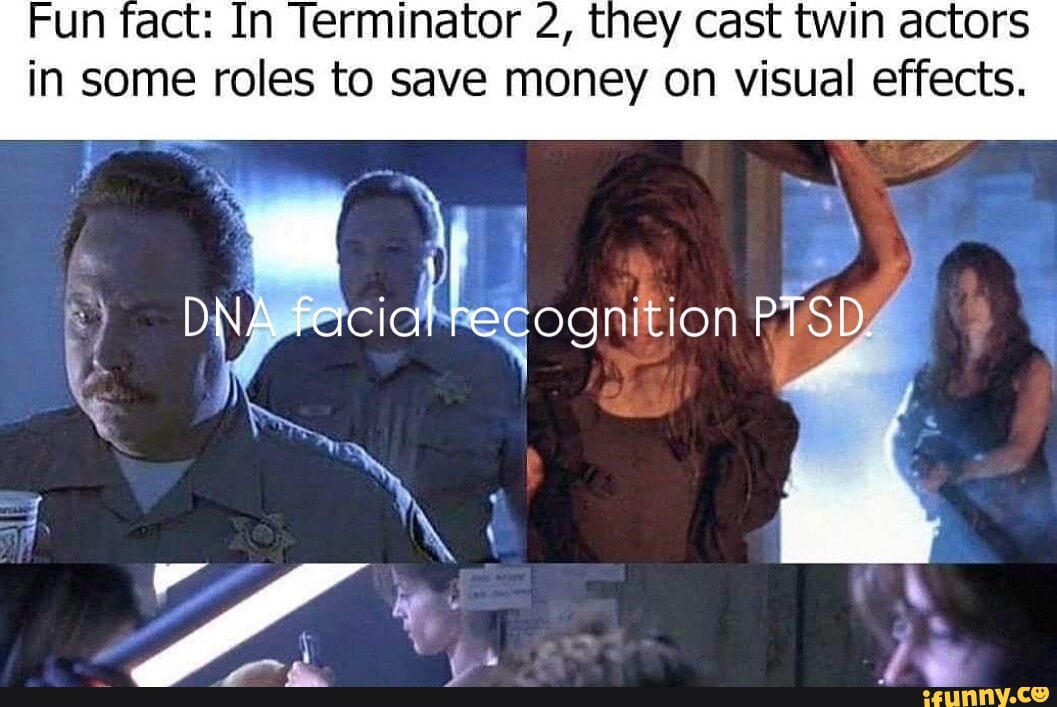 Fun fact: In Terminator 2, they cast twin actors in some roles to save ...