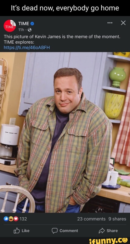 It's dead now, everybody go home TIME Nh-@ This picture of Kevin James ...