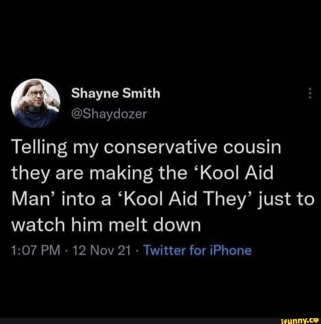 Shayne Smith Telling my conservative cousin they are making the 'Kool ...